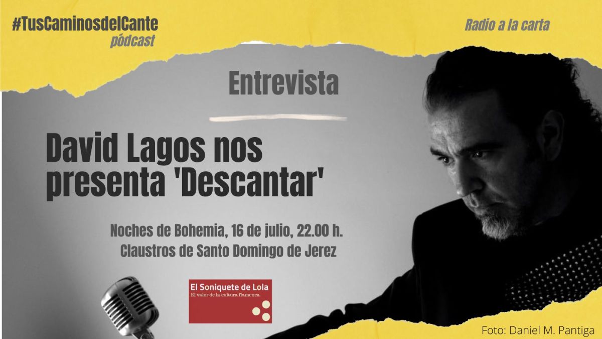 David Lagos nos presenta su espectáculo ‘Descantar’ – Los Caminos del Cante