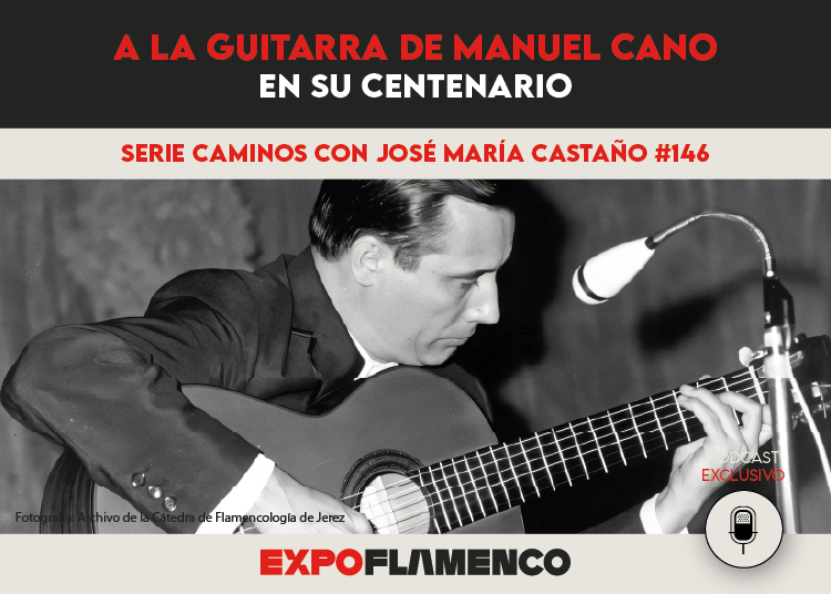 Pódcast | A la guitarra de Manuel Cano, en su centenario – Los Caminos del Cante